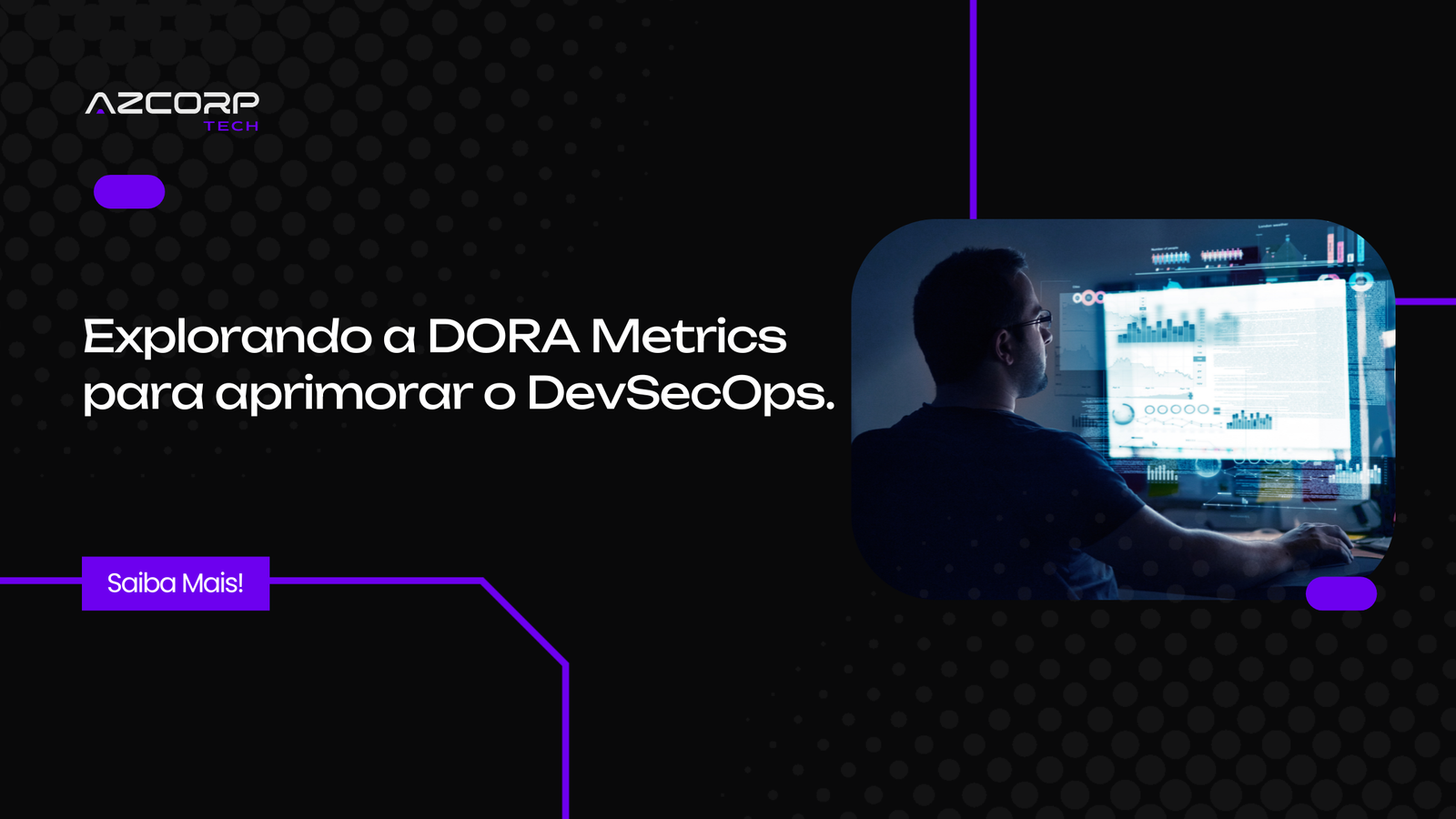 Maximizando o desempenho do DevSecOps com o DORA Metrics